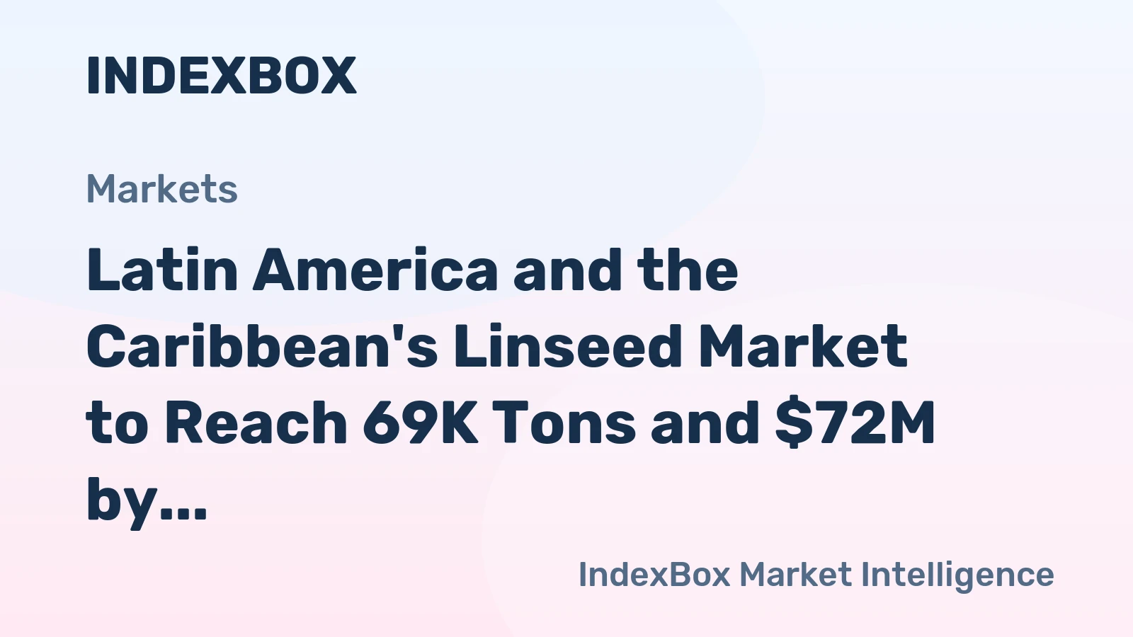 Latin America and the Caribbean's Linseed Market to Reach 69K Tons and $72M by 2035