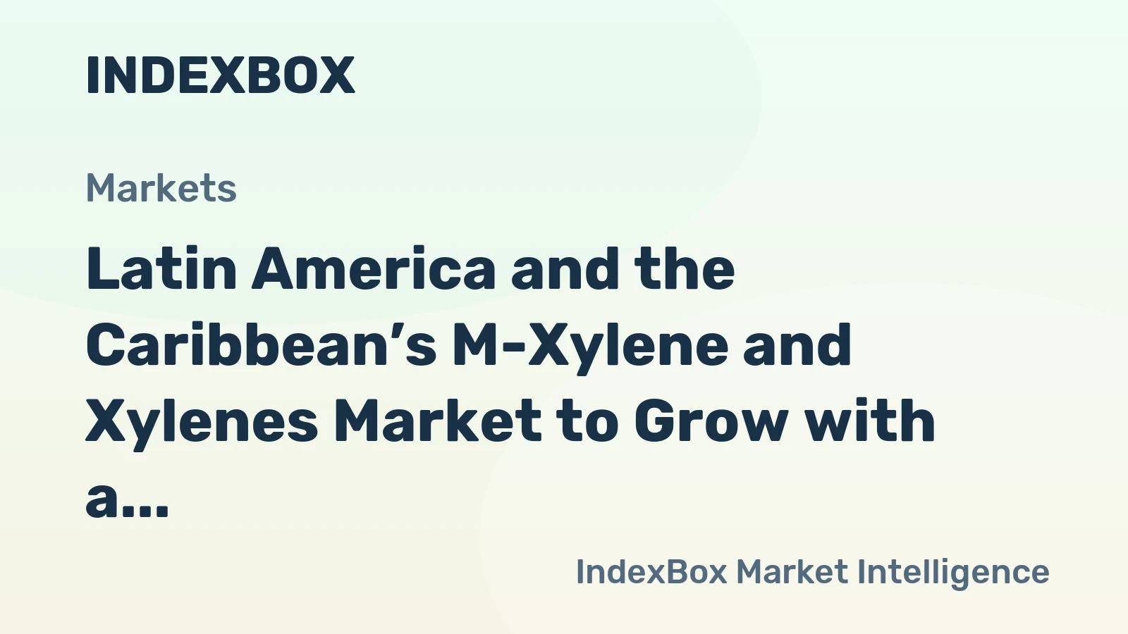 Latin America and the Caribbean’s M-Xylene and Xylenes Market to Grow with a 2.7% CAGR in Value