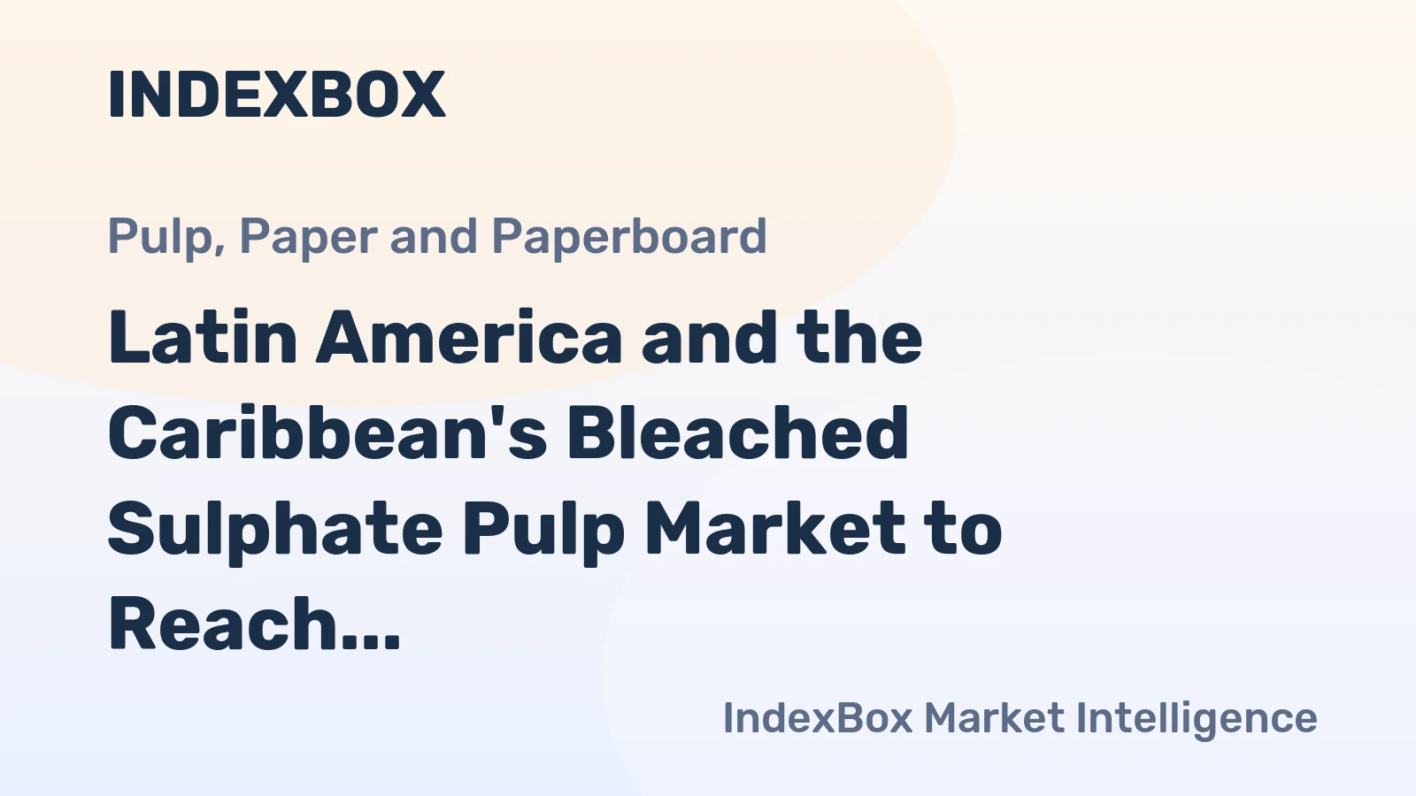 Latin America and the Caribbean's Bleached Sulphate Pulp Market to Reach 10M Tons and $7.5B by 2035