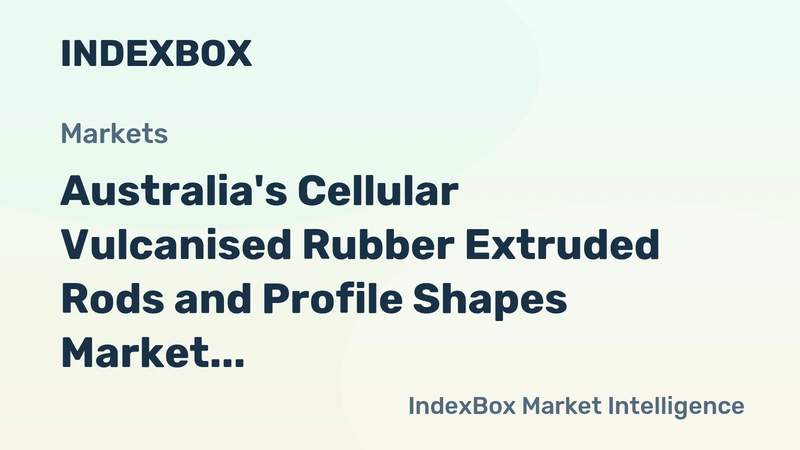 Australia's Cellular Vulcanised Rubber Extruded Rods and Profile Shapes Market to Exhibit Slow Growth with CAGR of +1.2%