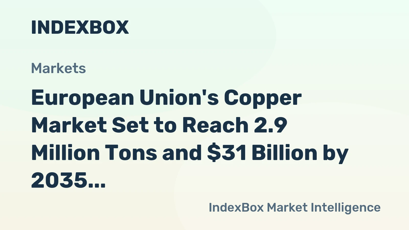 European Union's Copper Market Set to Reach 2.9 Million Tons and $31 Billion by 2035