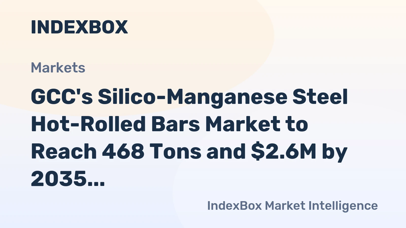 GCC's Silico-Manganese Steel Hot-Rolled Bars Market to Reach 468 Tons and $2.6M by 2035