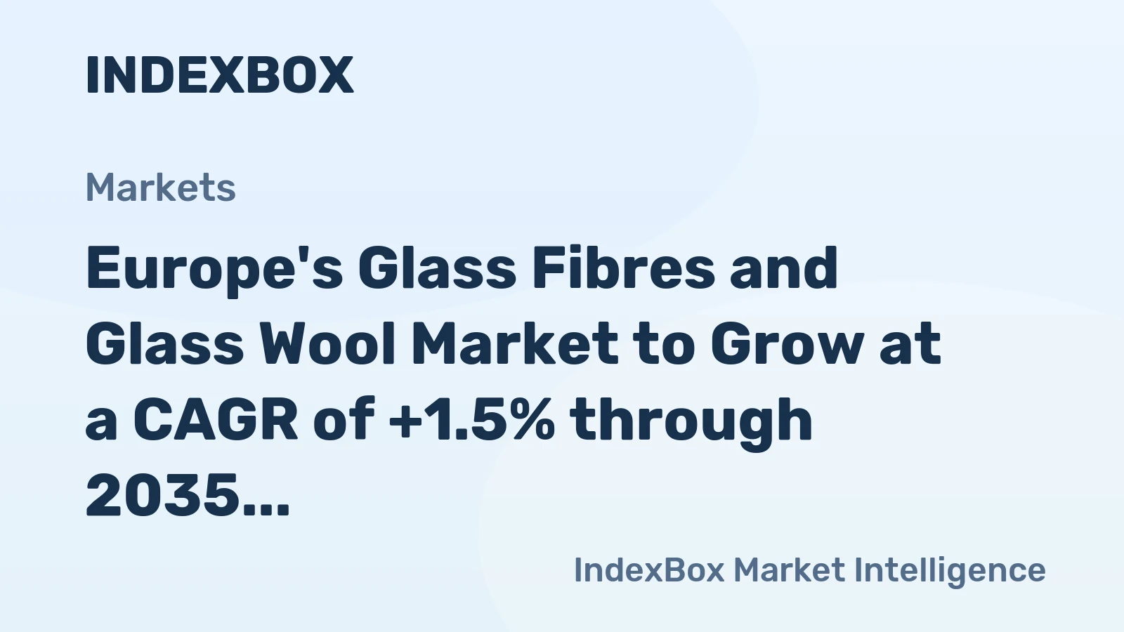 Europe's Glass Fibres and Glass Wool Market to Grow at a CAGR of +1.5% through 2035, Reaching 1.3M Tons