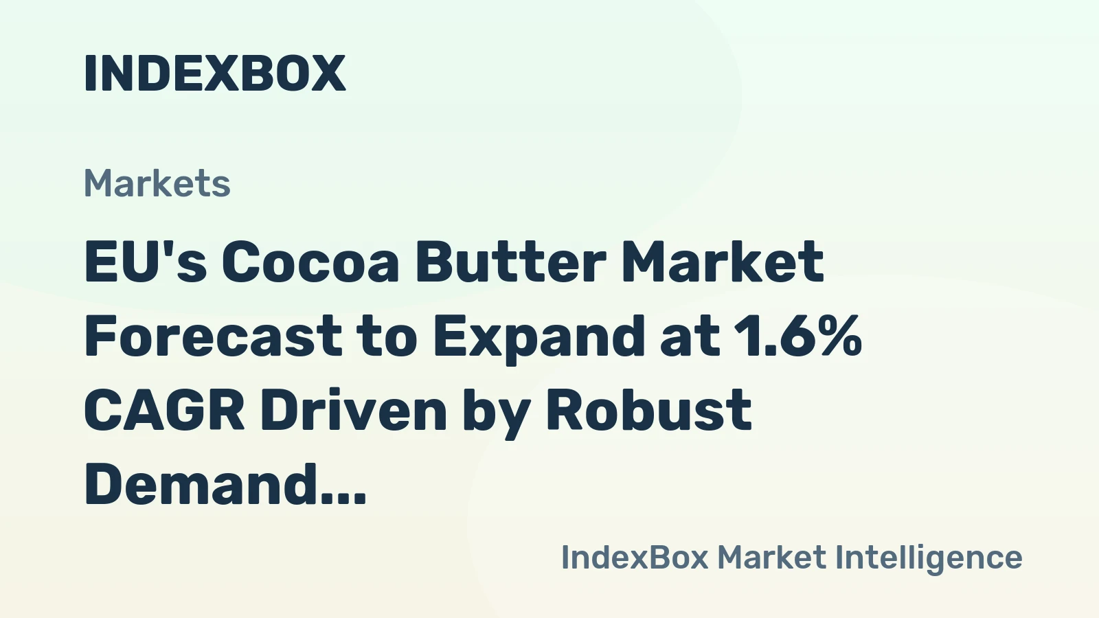 EU's Cocoa Butter Market Forecast to Expand at 1.6% CAGR Driven by Robust Demand