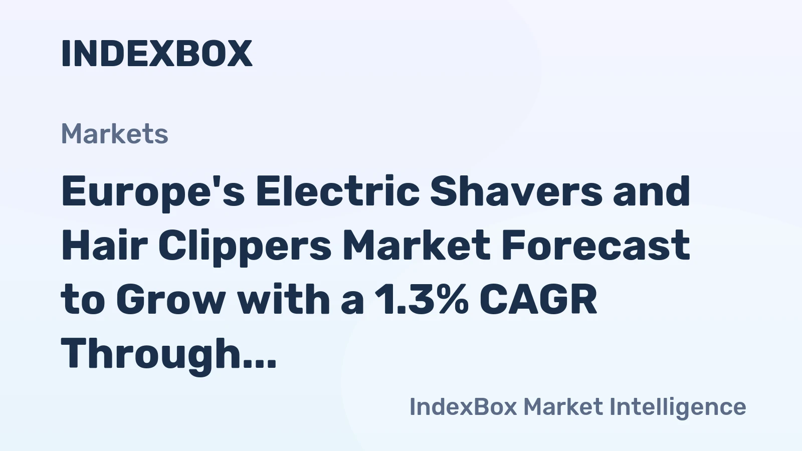 Europe's Electric Shavers and Hair Clippers Market Forecast to Grow with a 1.3% CAGR Through 2035