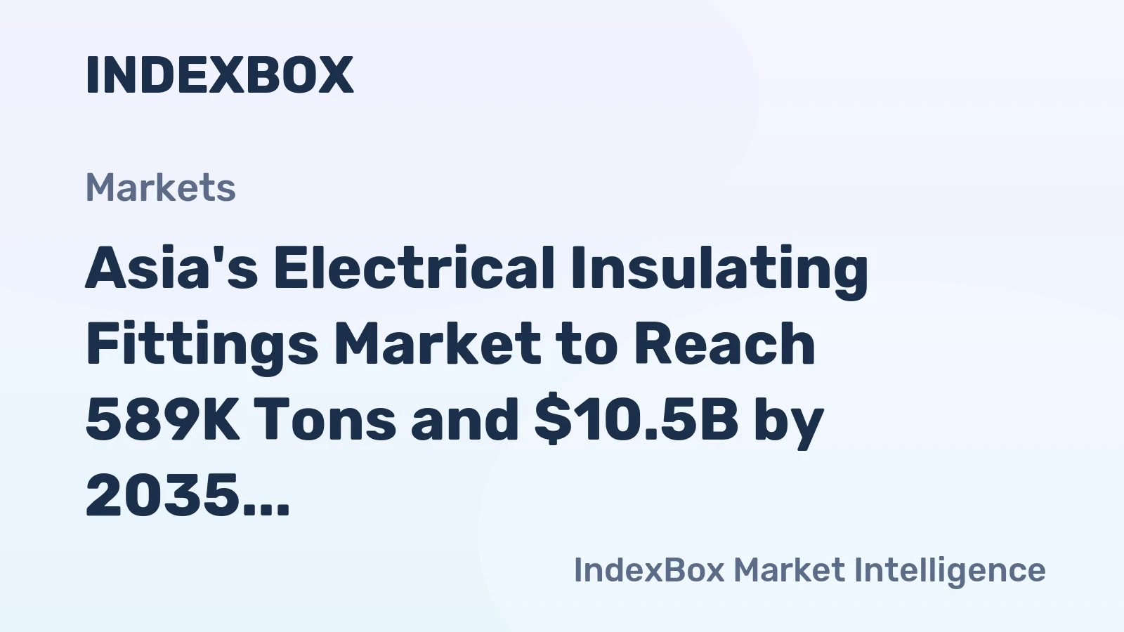 Asia's Electrical Insulating Fittings Market to Reach 589K Tons and $10.5B by 2035