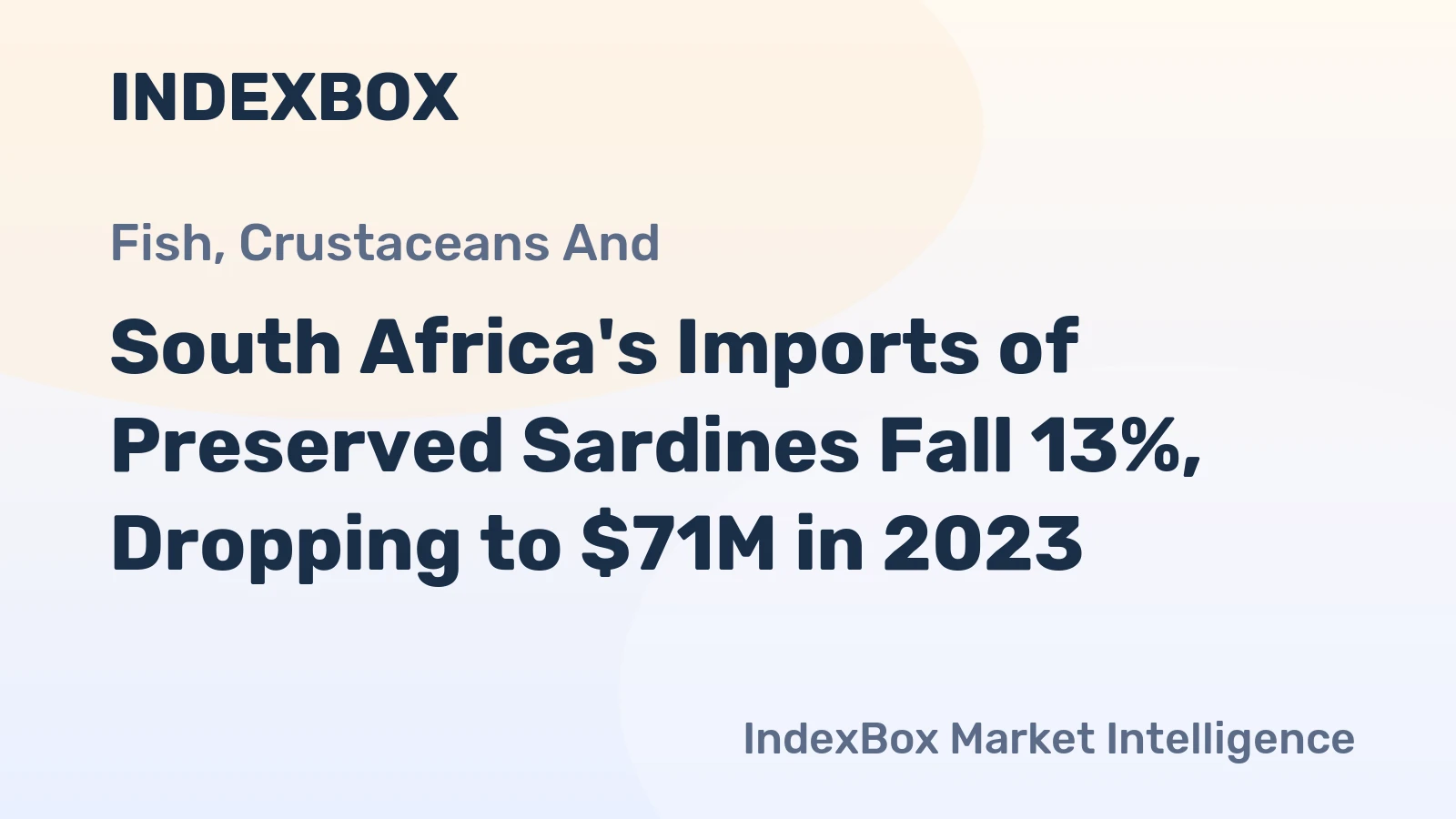 South Africa's Imports of Preserved Sardines Fall 13%, Dropping to $71M in 2023