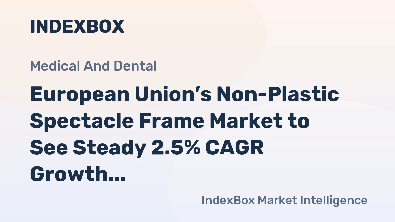 European Union’s Non-Plastic Spectacle Frame Market to See Steady 2.5% CAGR Growth in Value