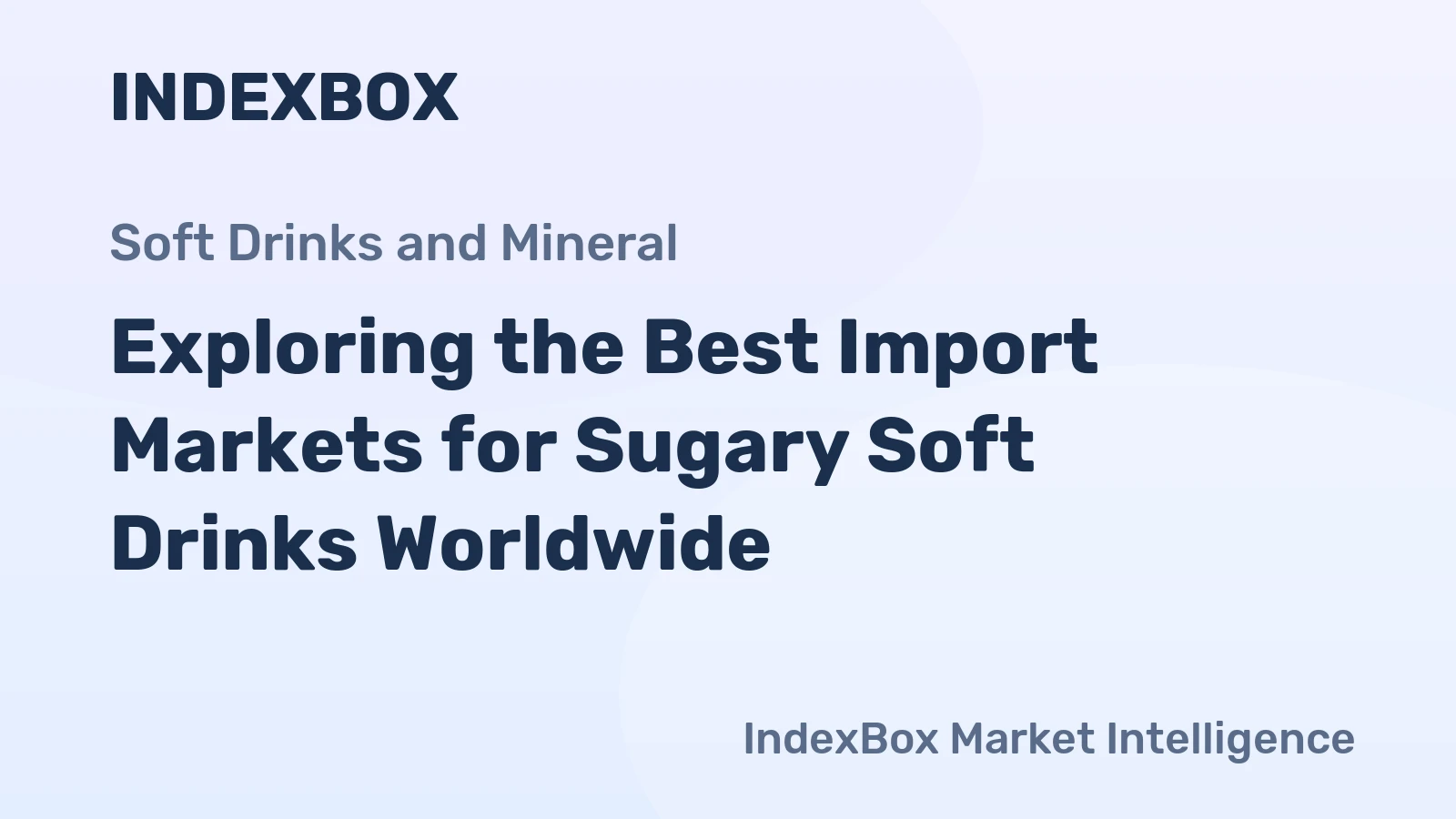 Exploring the Best Import Markets for Sugary Soft Drinks Worldwide