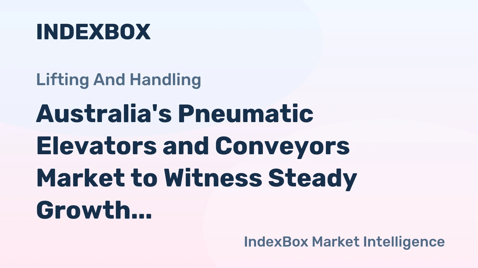 Australia's Pneumatic Elevators and Conveyors Market to Witness Steady Growth with 5.6% CAGR