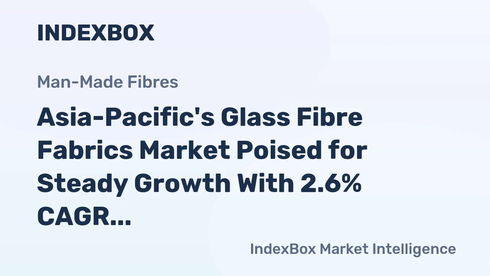 Asia-Pacific's Glass Fibre Fabrics Market Poised for Steady Growth With 2.6% CAGR in Value