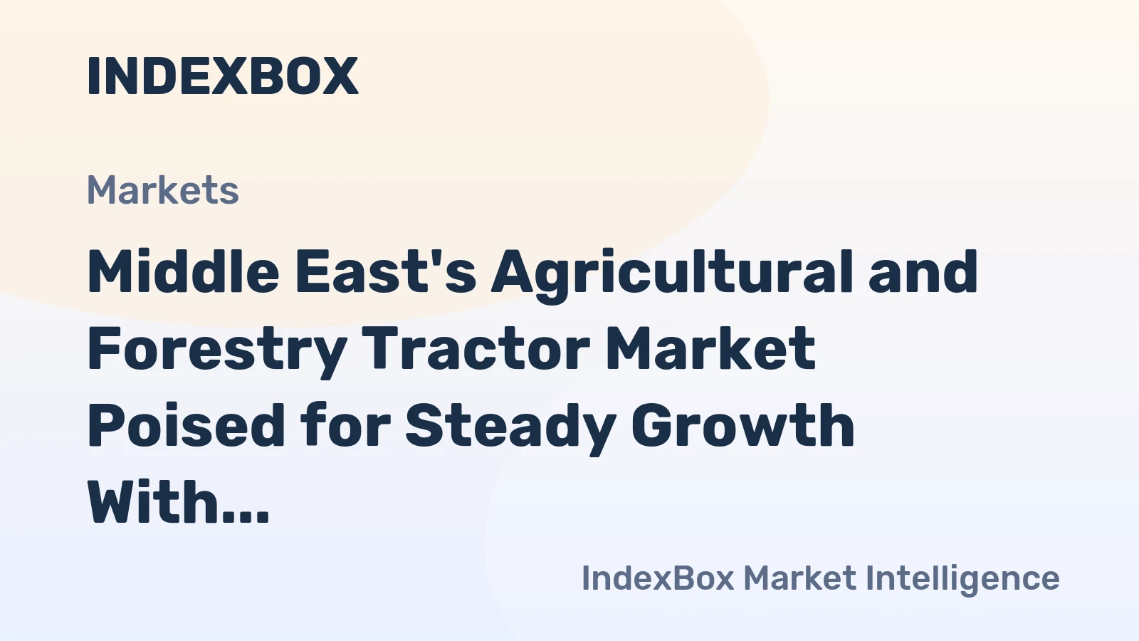 Middle East's Agricultural and Forestry Tractor Market Poised for Steady Growth With a 2% CAGR in Value