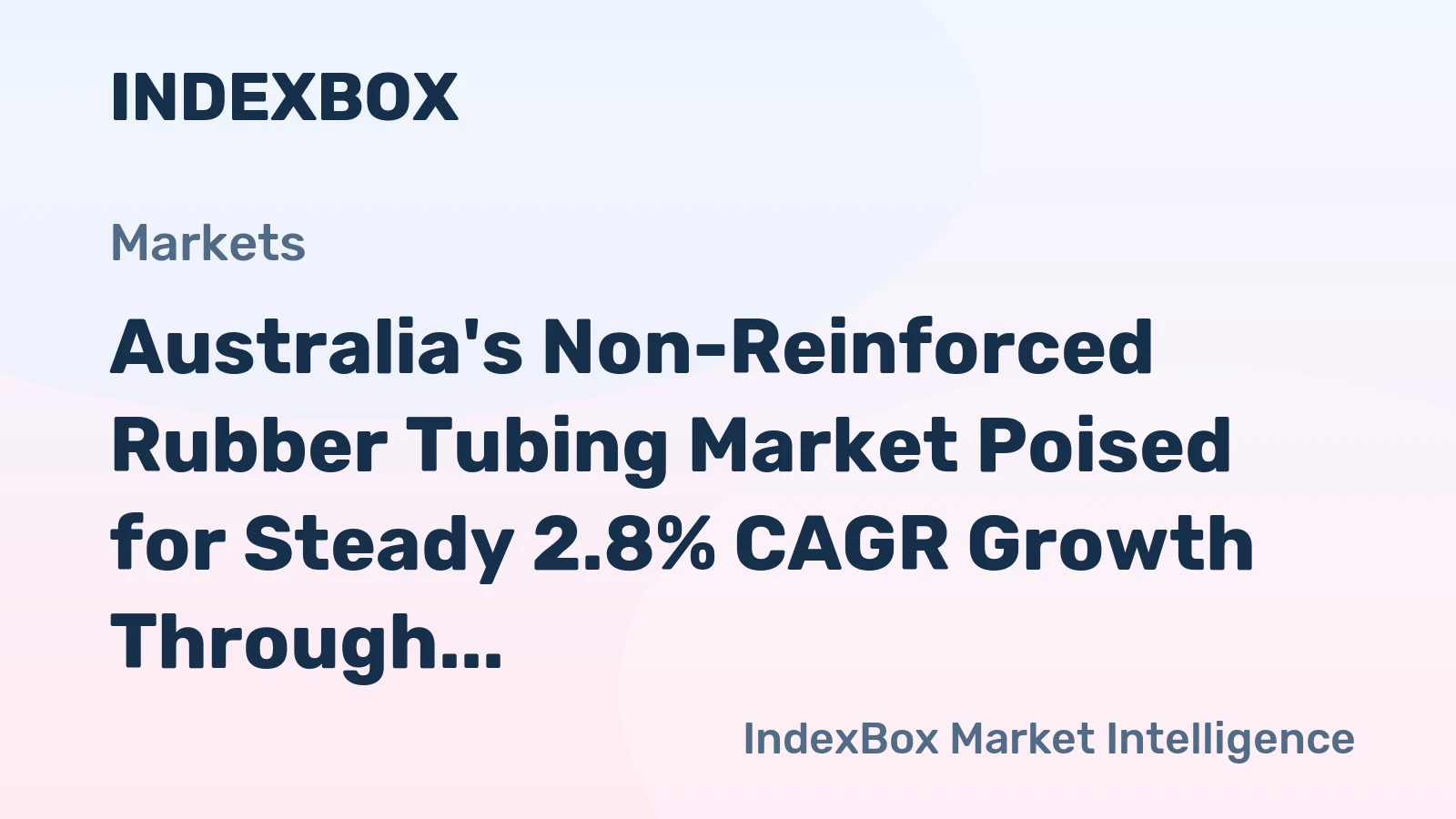 Australia's Non-Reinforced Rubber Tubing Market Poised for Steady 2.8% CAGR Growth Through 2035