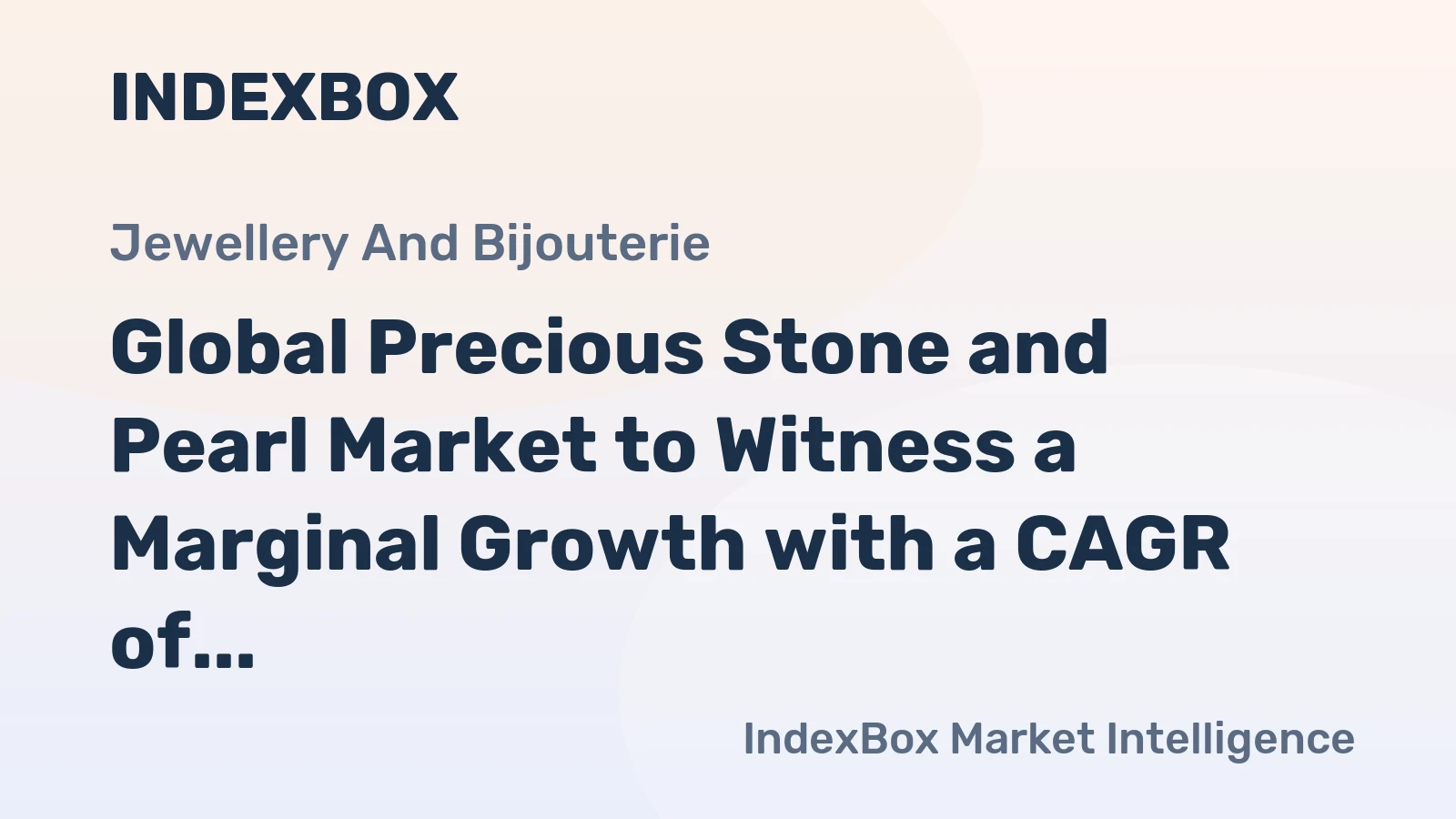 Global Precious Stone and Pearl Market to Witness a Marginal Growth with a CAGR of +1.2% Through 2035