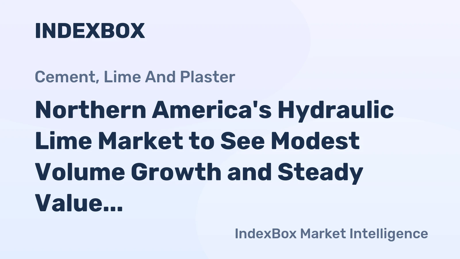 Northern America's Hydraulic Lime Market to See Modest Volume Growth and Steady Value Rise With 1.7% CAGR