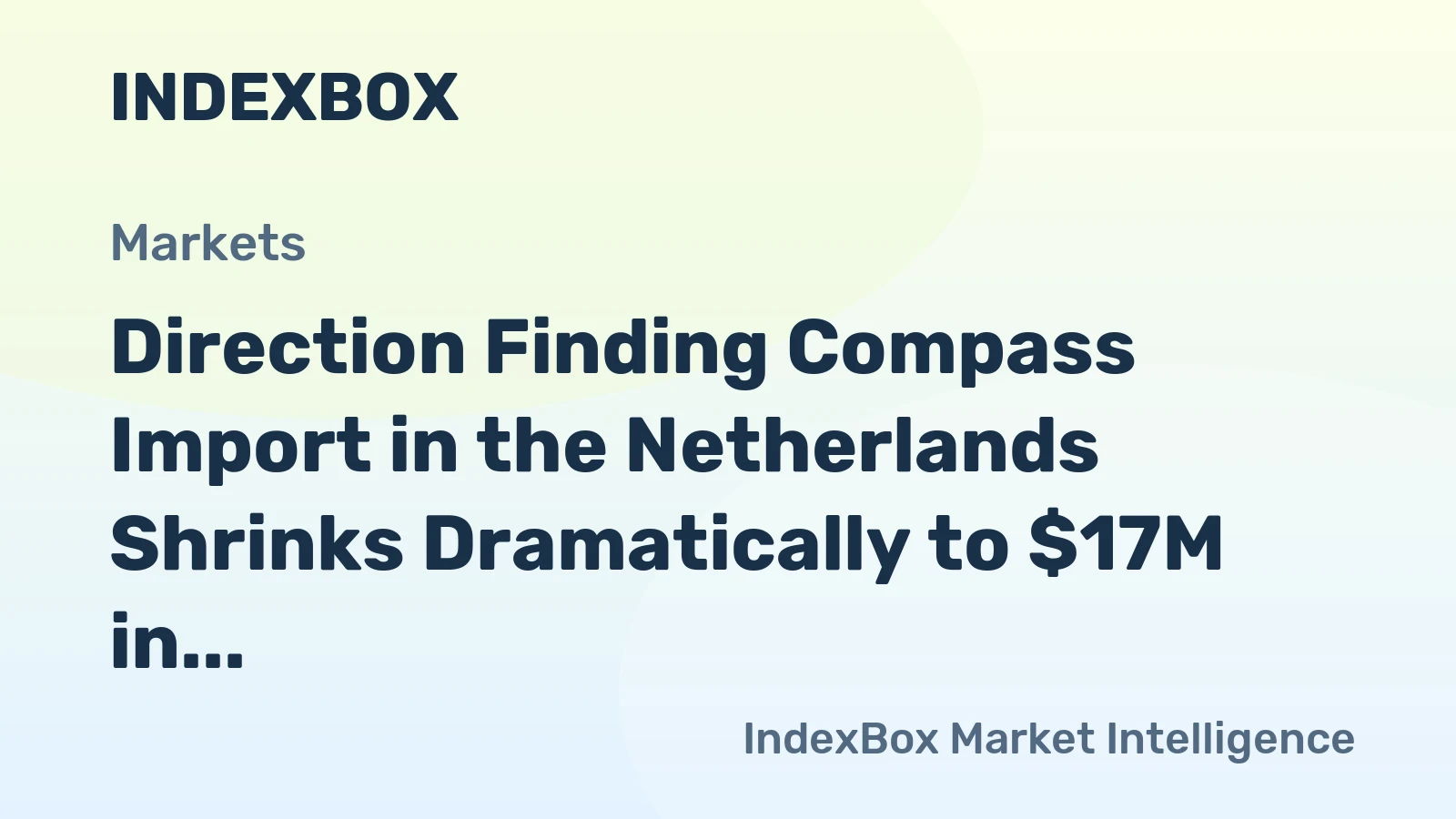 Direction Finding Compass Import in the Netherlands Shrinks Dramatically to $17M in 2023