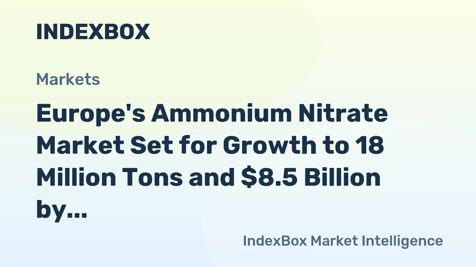Europe's Ammonium Nitrate Market Set for Growth to 18 Million Tons and $8.5 Billion by 2035