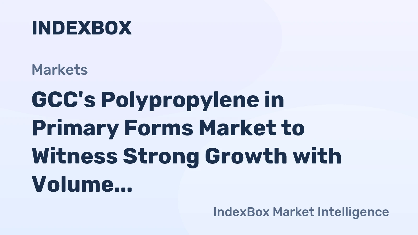 GCC's Polypropylene in Primary Forms Market to Witness Strong Growth with Volume Reaching 2.7M Tons and Value Reaching $3.3B by 2035