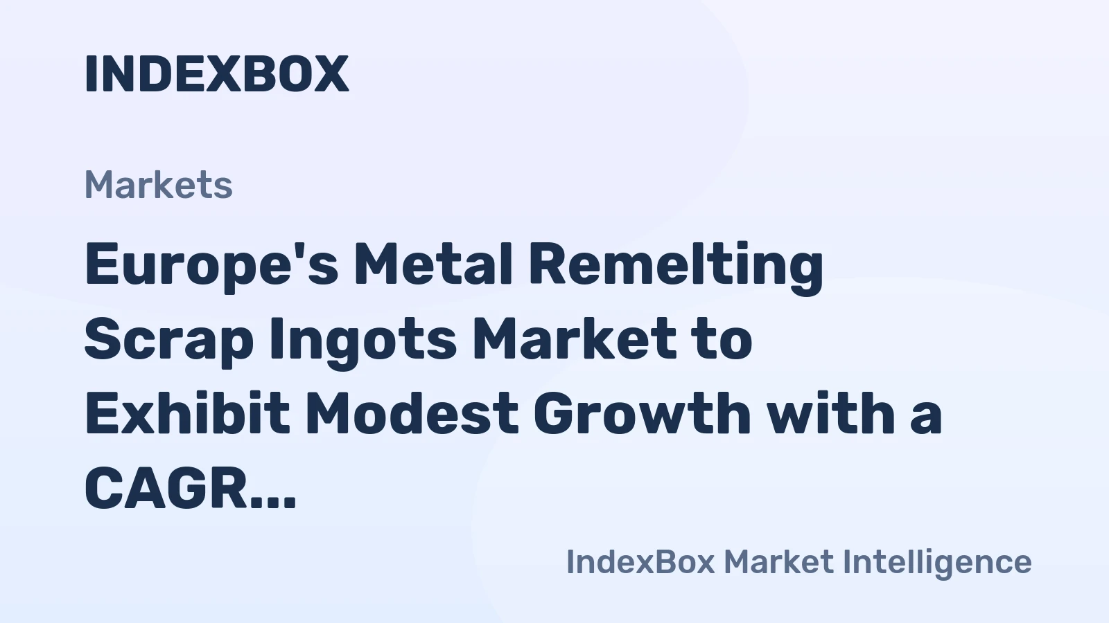 Europe's Metal Remelting Scrap Ingots Market to Exhibit Modest Growth with a CAGR of +0.5% by 2035