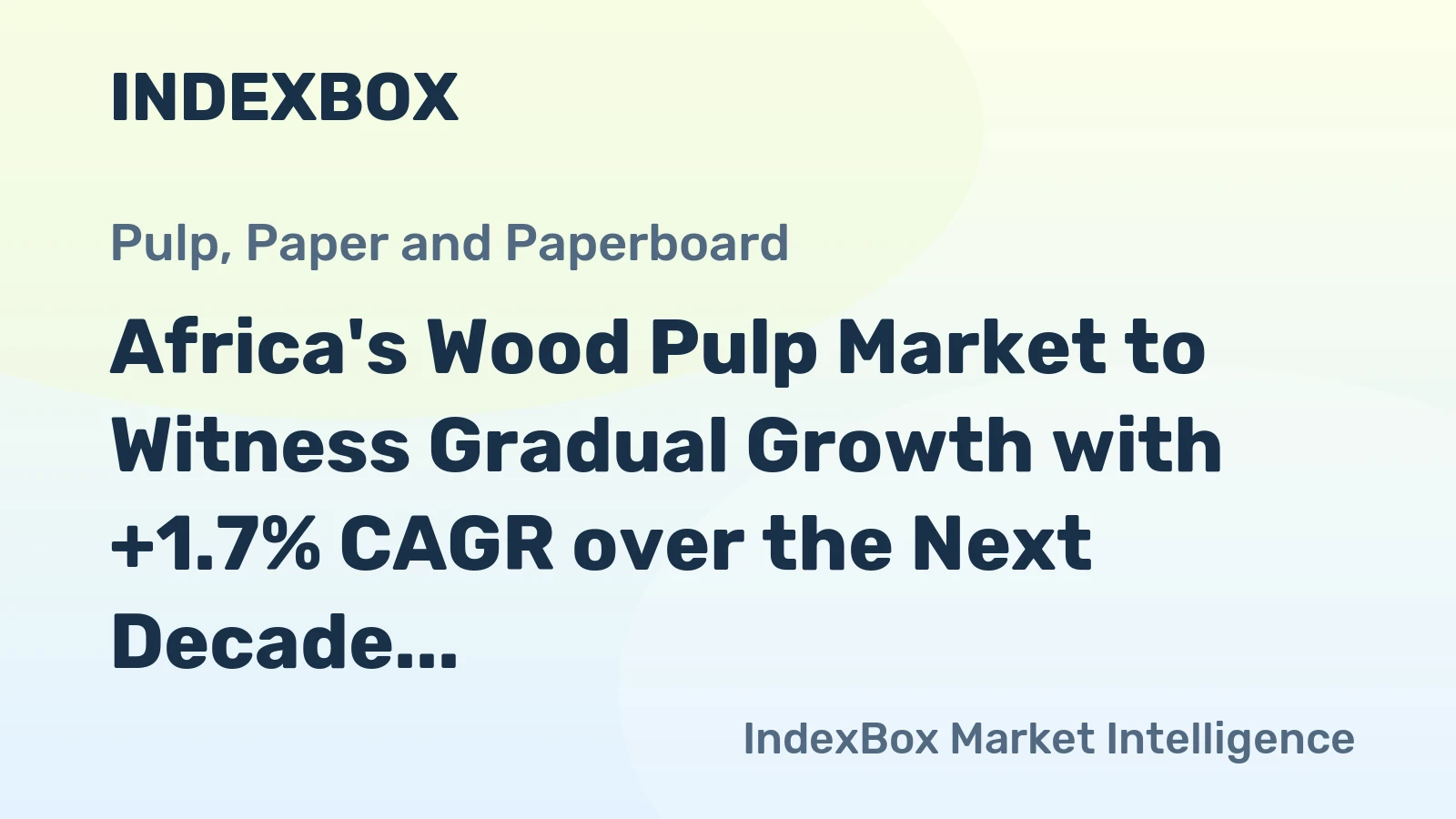 Africa's Wood Pulp Market to Witness Gradual Growth with +1.7% CAGR over the Next Decade