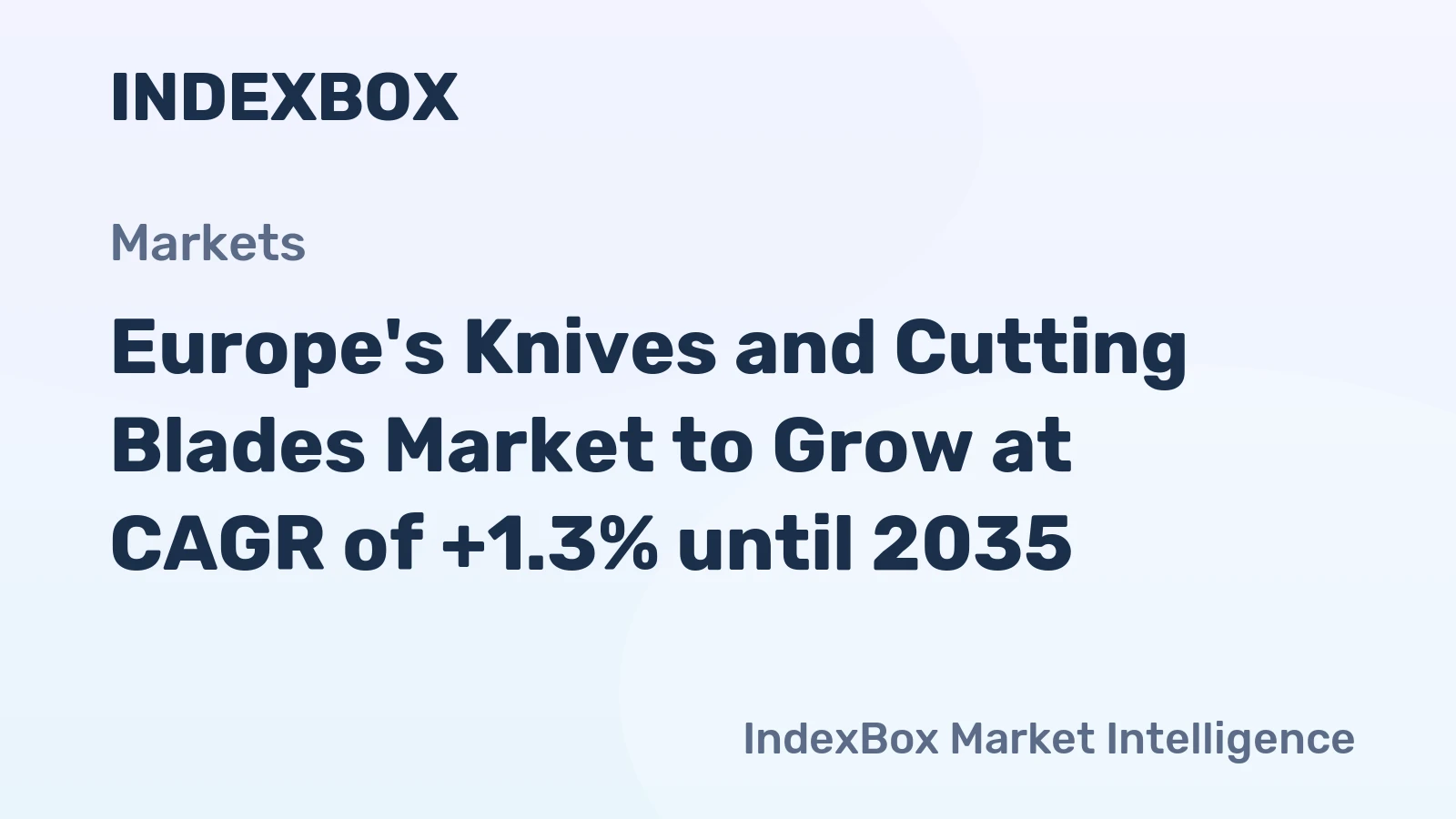Europe's Knives and Cutting Blades Market to Grow at CAGR of +1.3% until 2035