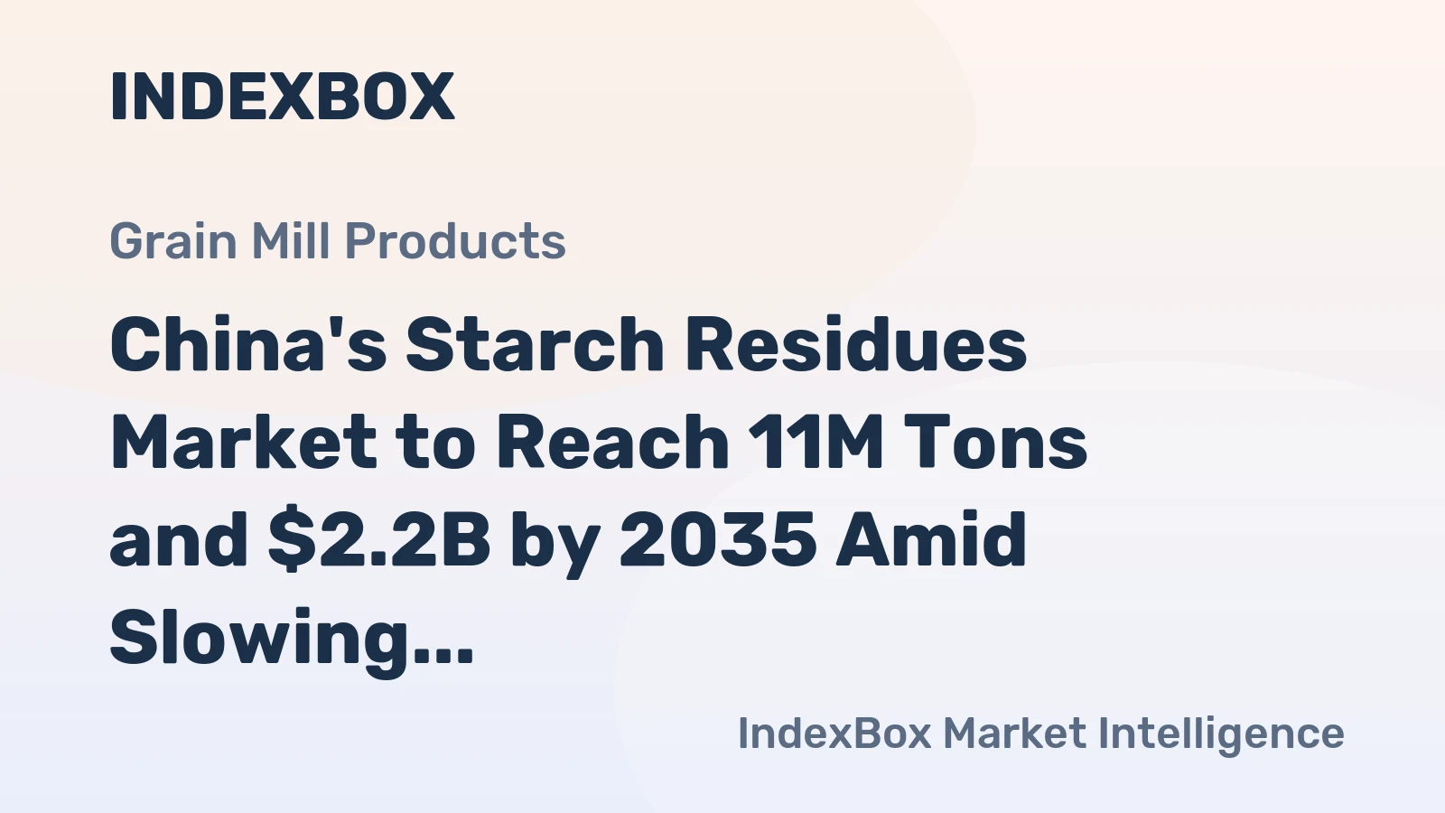 China's Starch Residues Market to Reach 11M Tons and $2.2B by 2035 Amid Slowing Growth