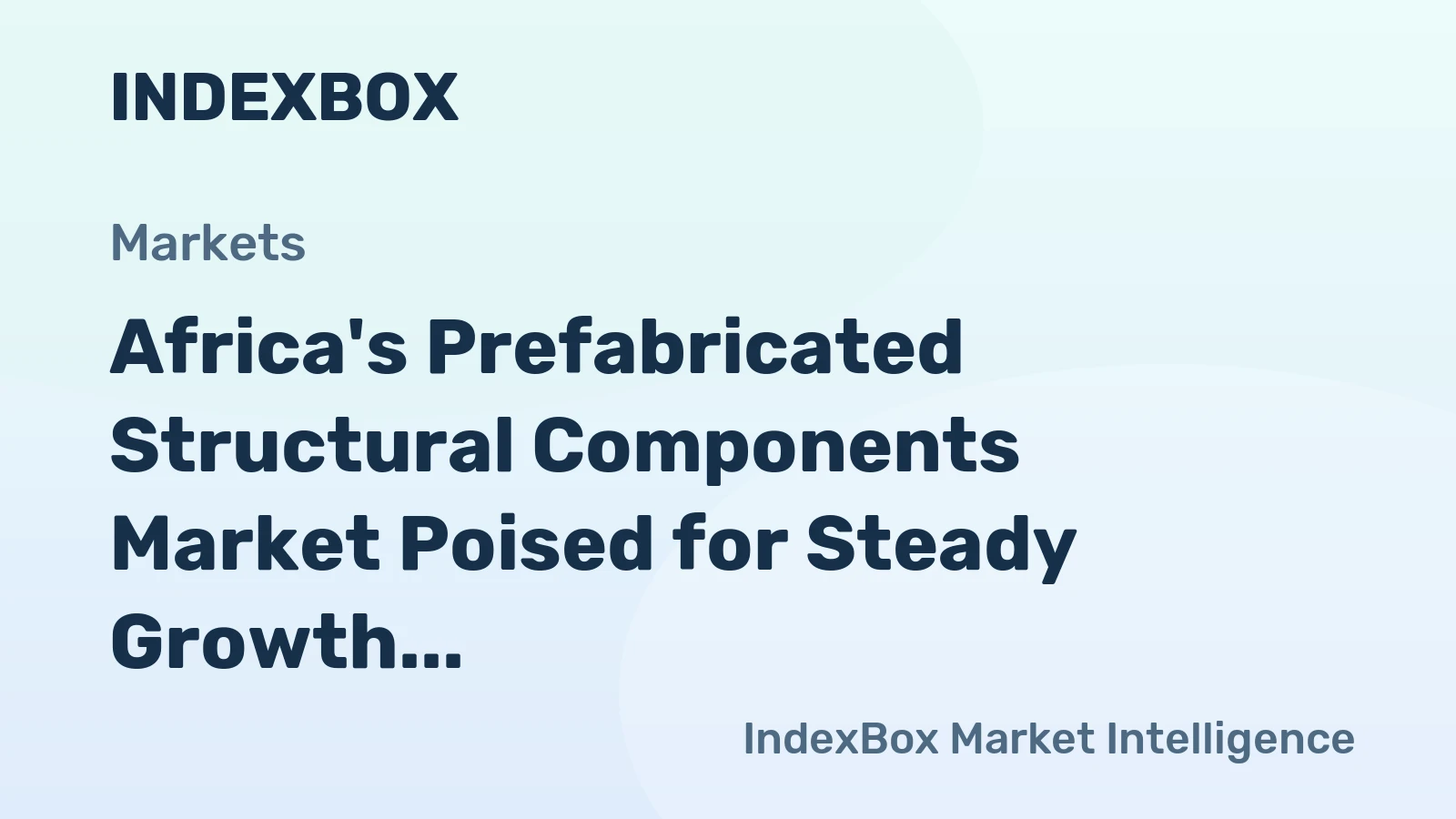 Africa's Prefabricated Structural Components Market Poised for Steady Growth With 1.8% CAGR