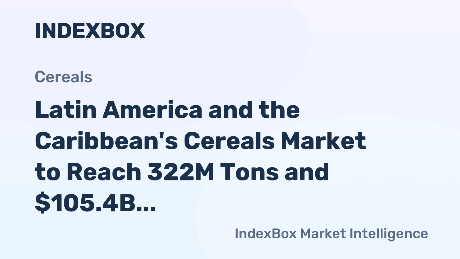 Latin America and the Caribbean's Cereals Market to Reach 322M Tons and $105.4B by 2035, Driven by Increasing Demand