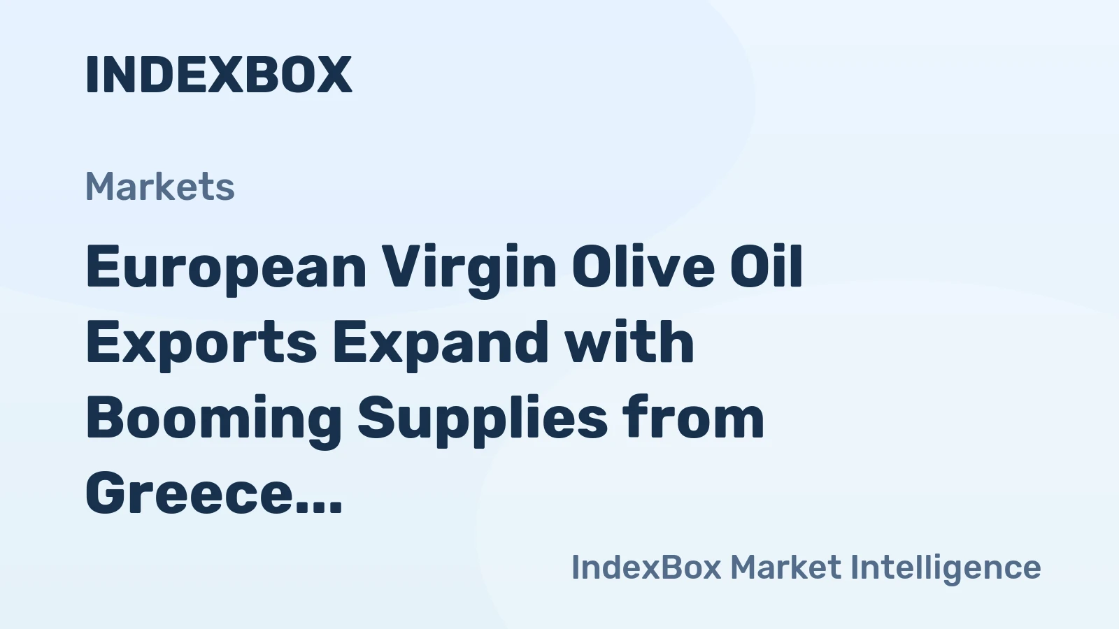 European Virgin Olive Oil Exports Expand with Booming Supplies from Greece and Italy