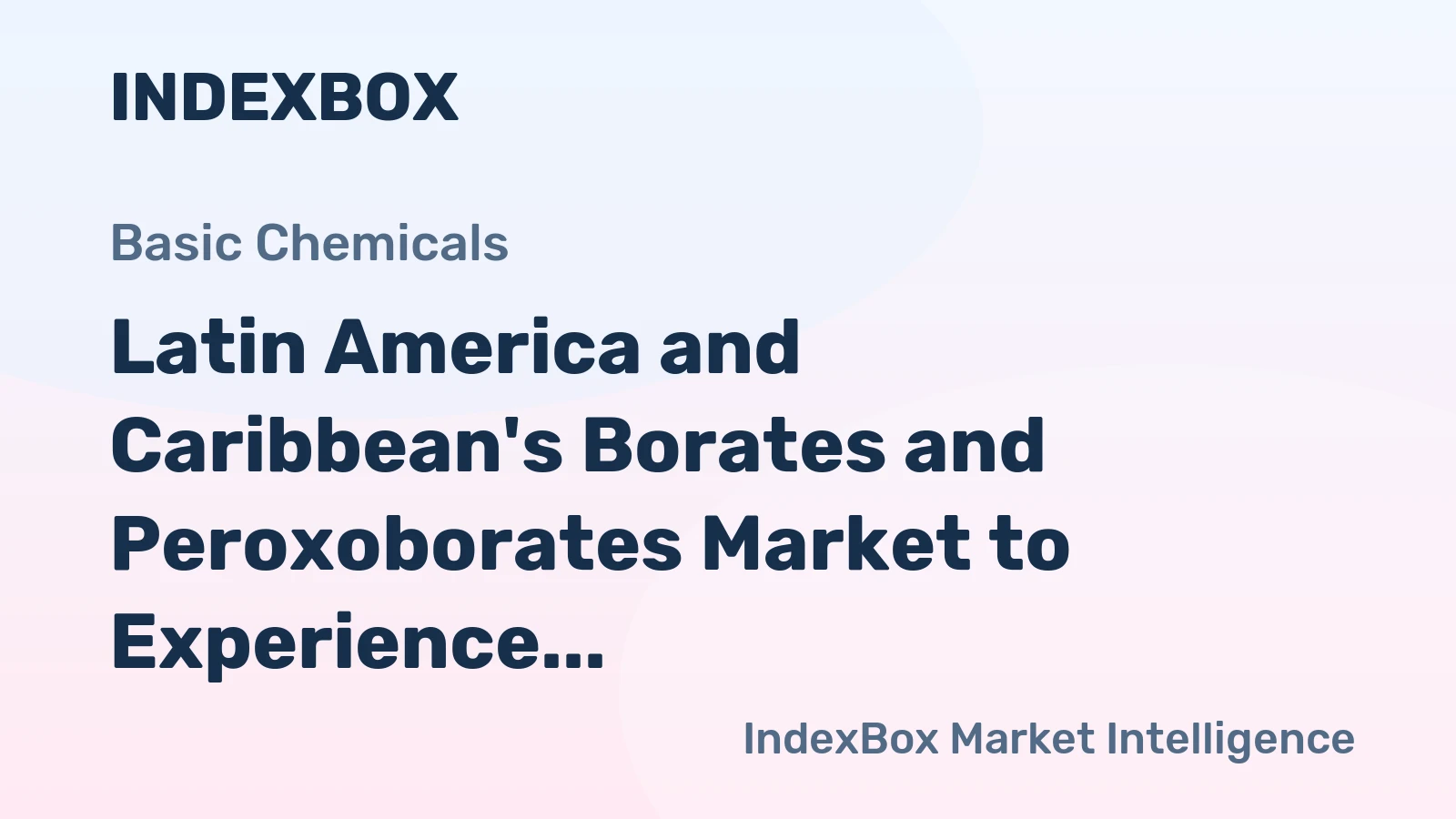 Latin America and Caribbean's Borates and Peroxoborates Market to Experience Slow Growth with CAGR of +0.2% from 2024 to 2035