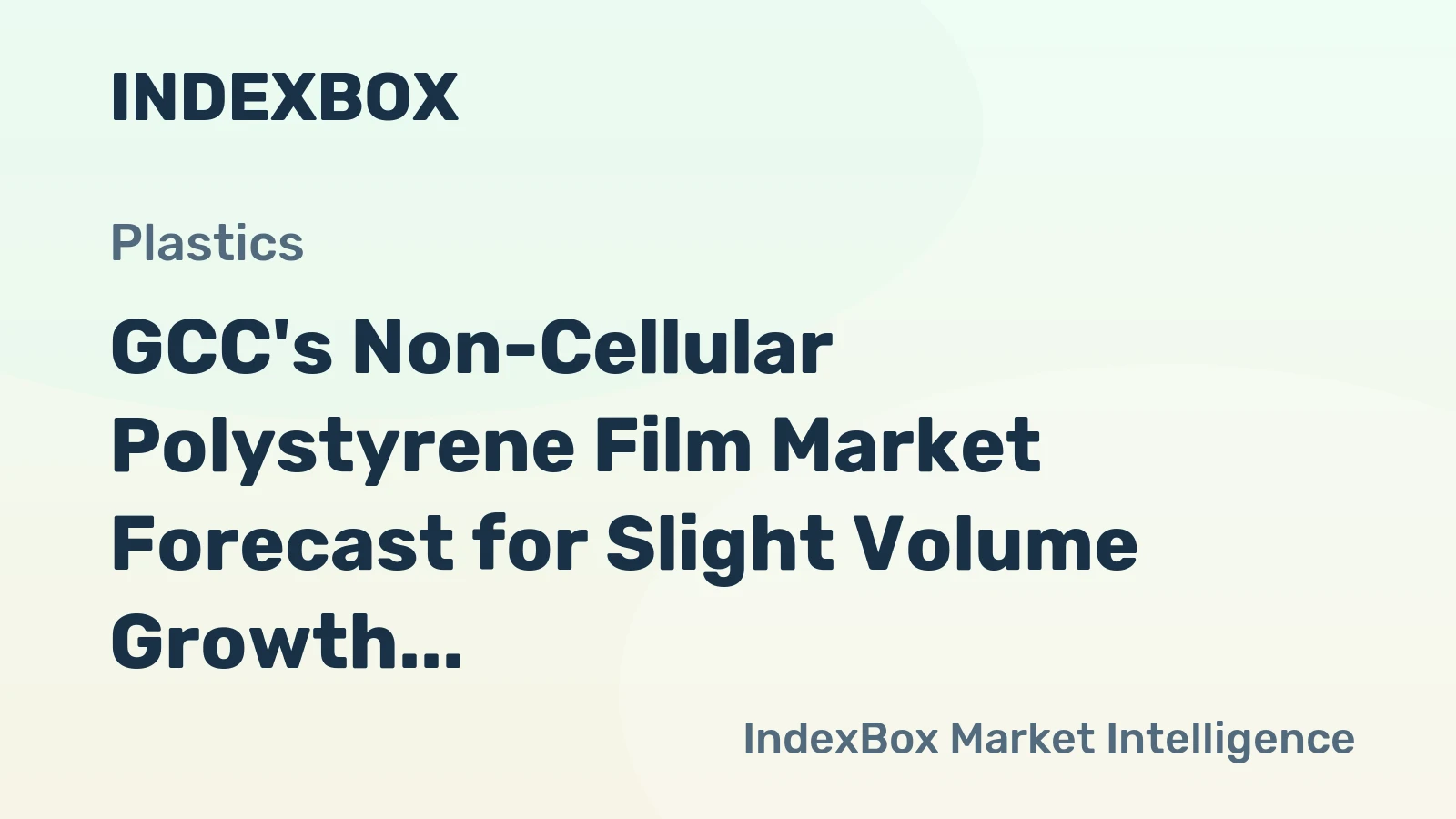 GCC's Non-Cellular Polystyrene Film Market Forecast for Slight Volume Growth Amid Value Decline