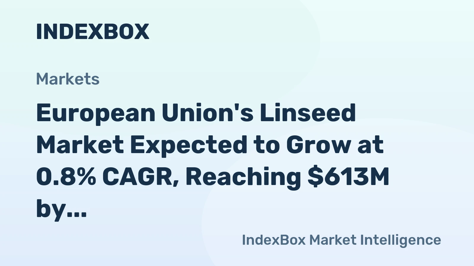 European Union's Linseed Market Expected to Grow at 0.8% CAGR, Reaching $613M by 2035