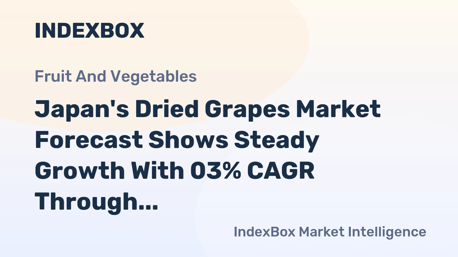 Japan's Dried Grapes Market Forecast Shows Steady Growth With 03% CAGR Through 2035