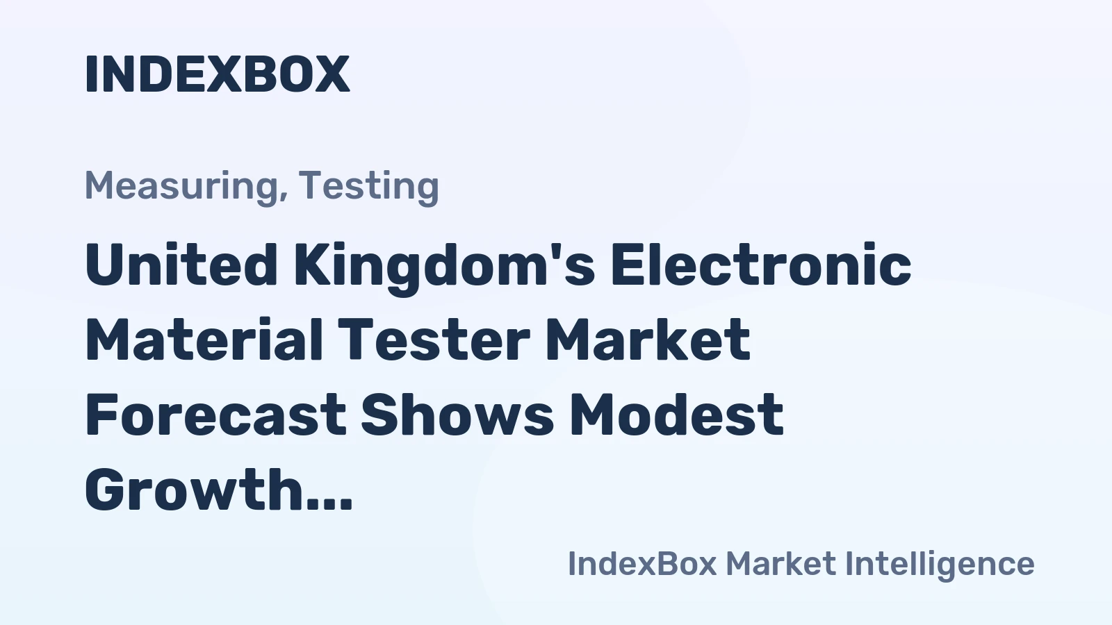 United Kingdom's Electronic Material Tester Market Forecast Shows Modest Growth With 1.7% CAGR in Value