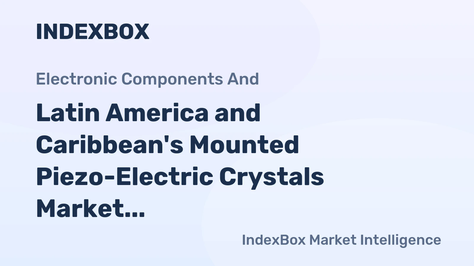 Latin America and Caribbean's Mounted Piezo-Electric Crystals Market to Grow at a CAGR of +2.6% from 2024 to 2035