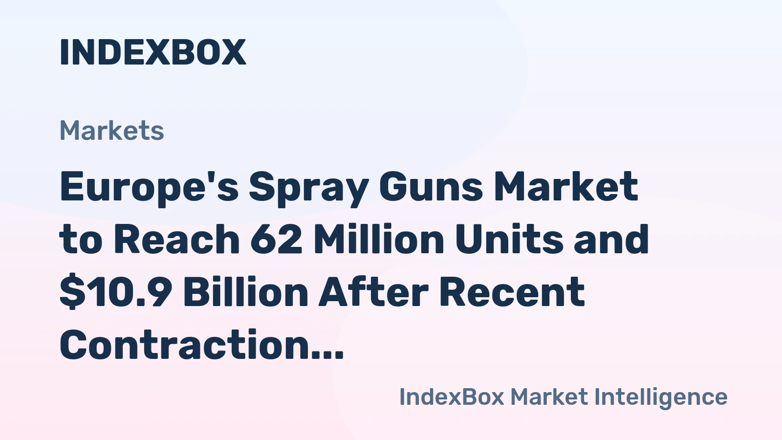 Europe's Spray Guns Market to Reach 62 Million Units and $10.9 Billion After Recent Contraction