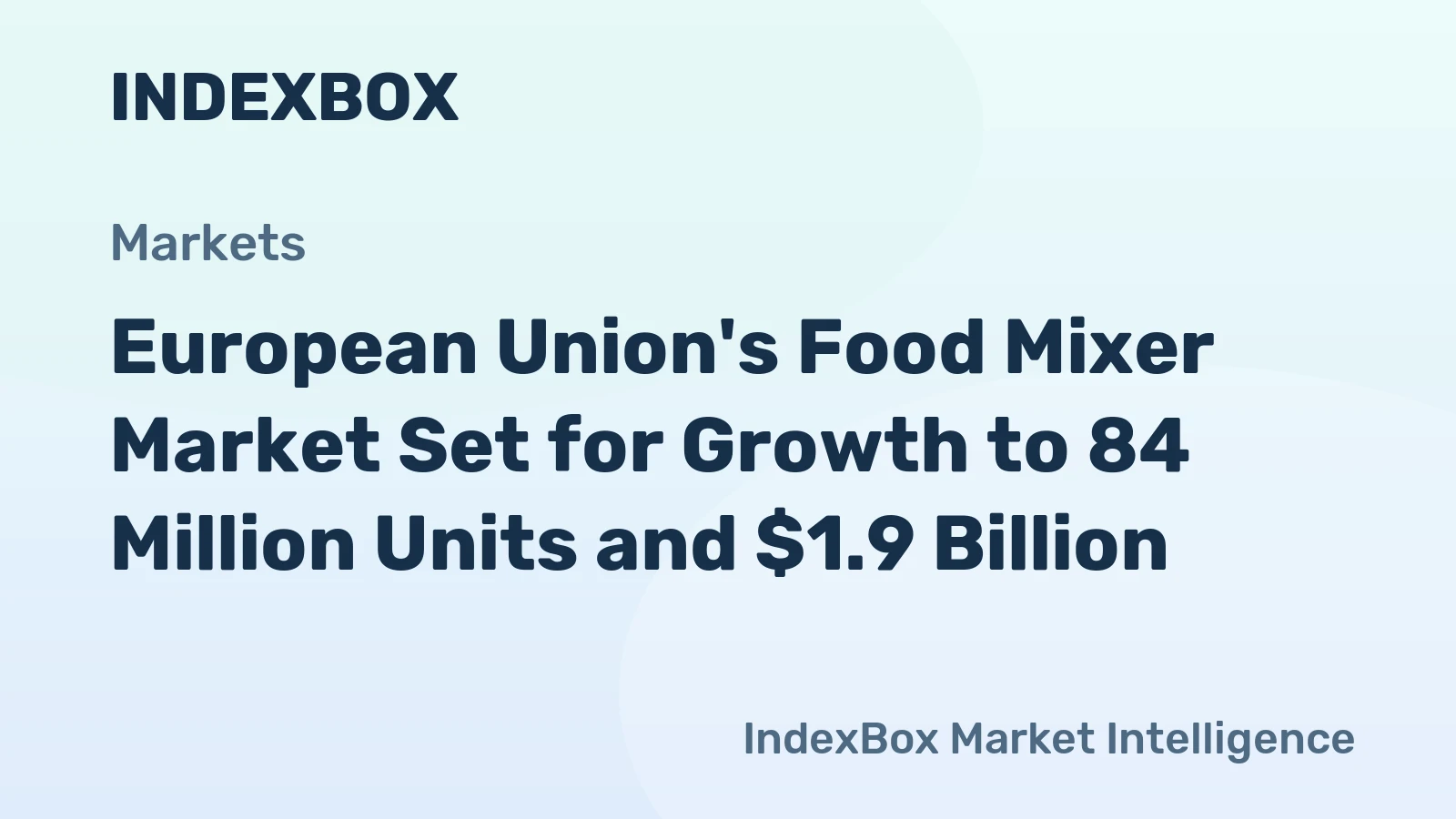 European Union's Food Mixer Market Set for Growth to 84 Million Units and $1.9 Billion