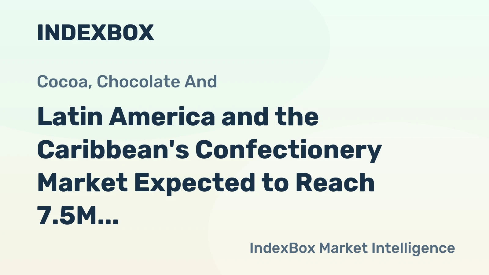 Latin America and the Caribbean's Confectionery Market Expected to Reach 7.5M Tons and $30.6B by 2035