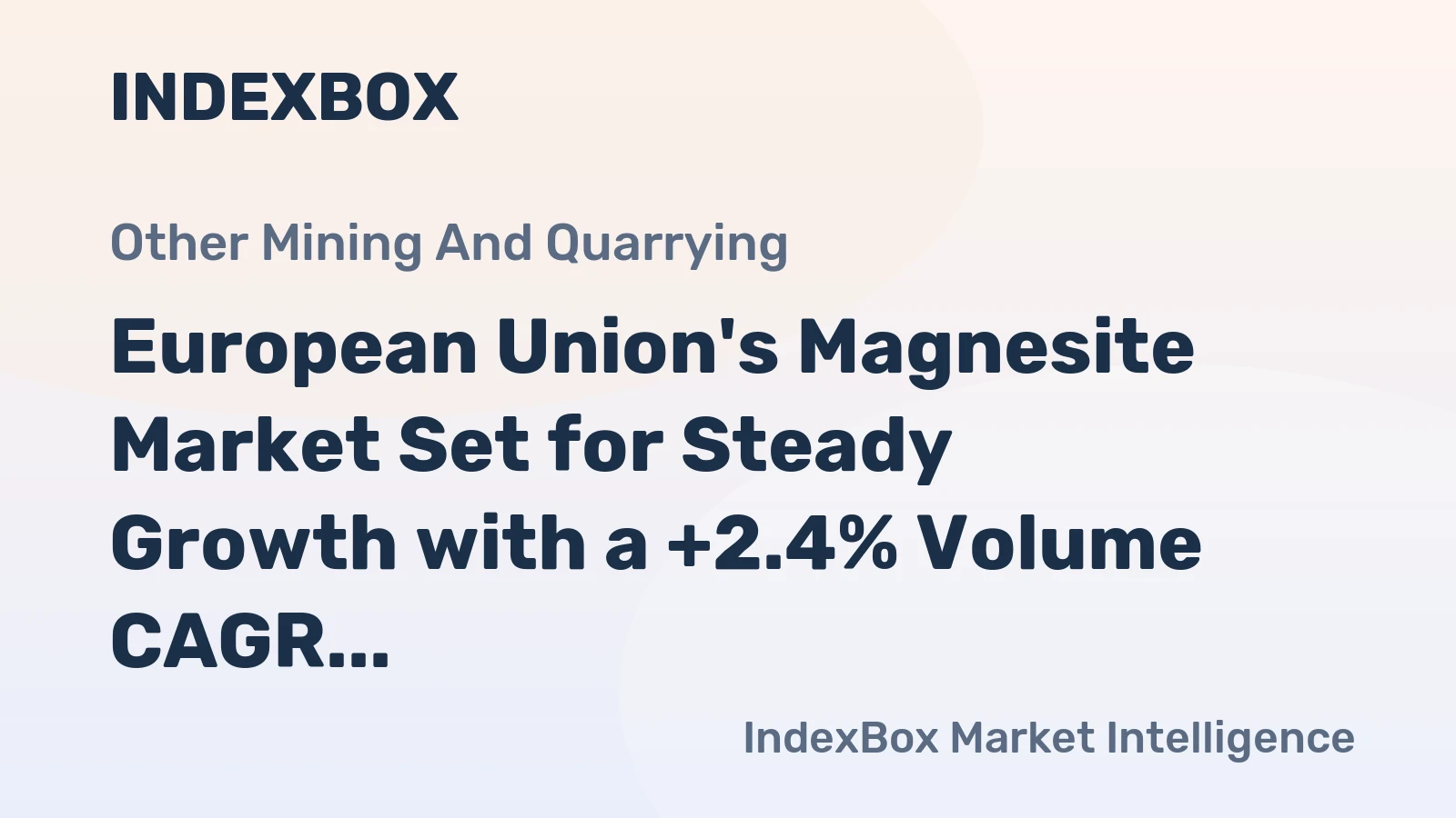 European Union's Magnesite Market Set for Steady Growth with a +2.4% Volume CAGR