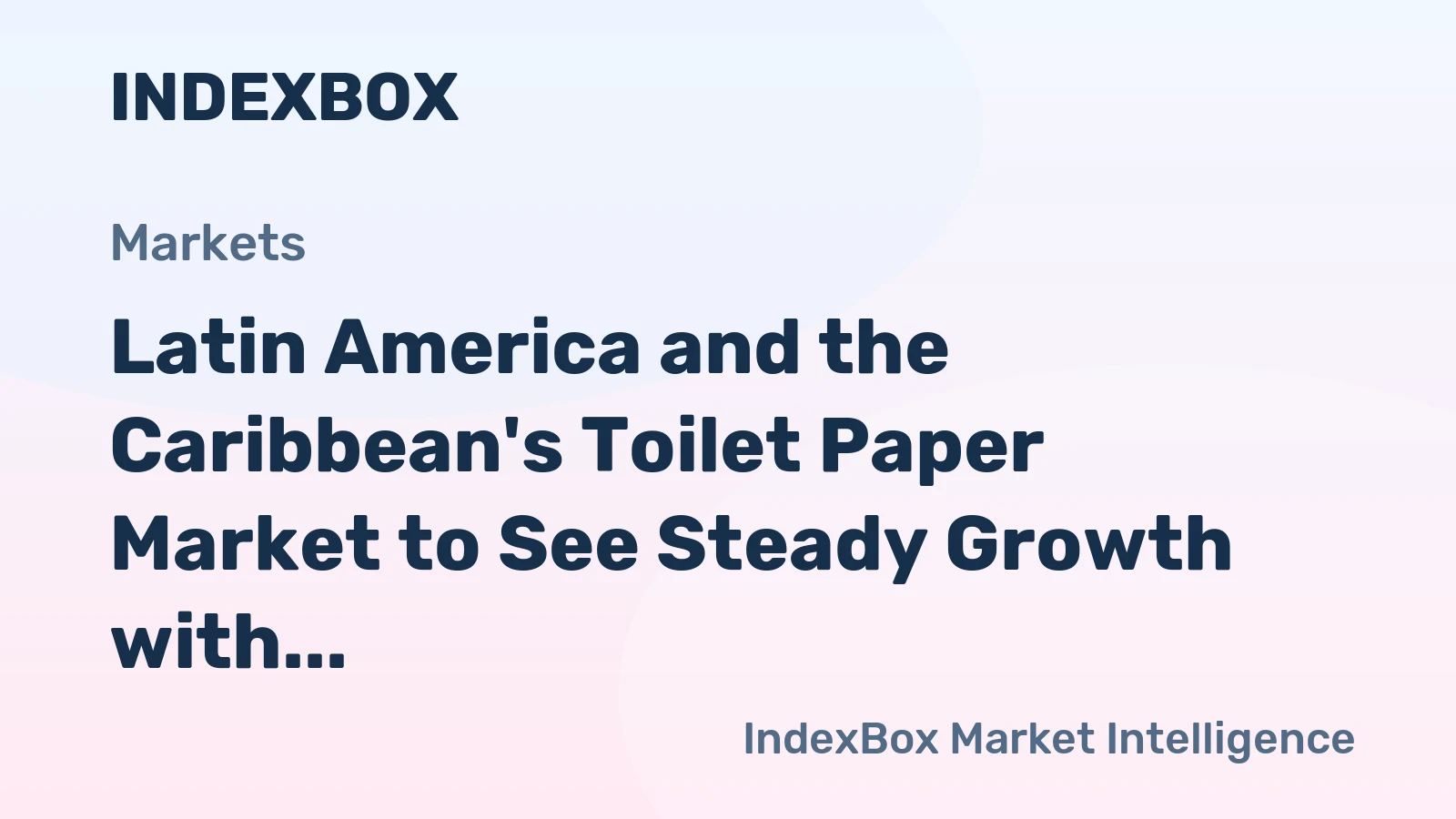 Latin America and the Caribbean's Toilet Paper Market to See Steady Growth with a +1.6% CAGR