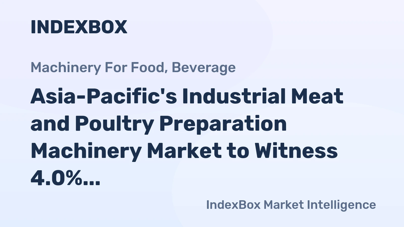 Asia-Pacific's Industrial Meat and Poultry Preparation Machinery Market to Witness 4.0% CAGR Growth