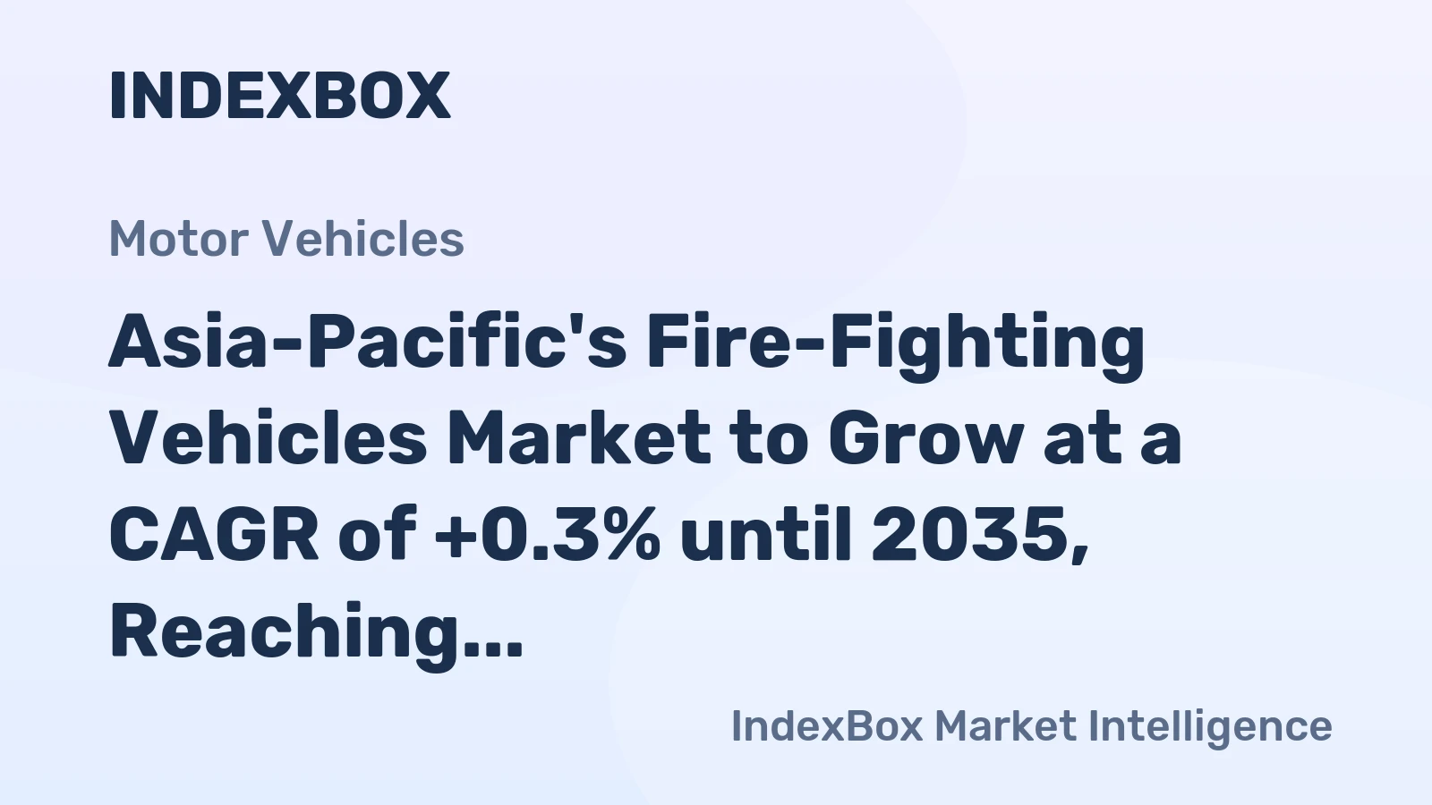 Asia-Pacific's Fire-Fighting Vehicles Market to Grow at a CAGR of +0.3% until 2035, Reaching $5.1B in Value