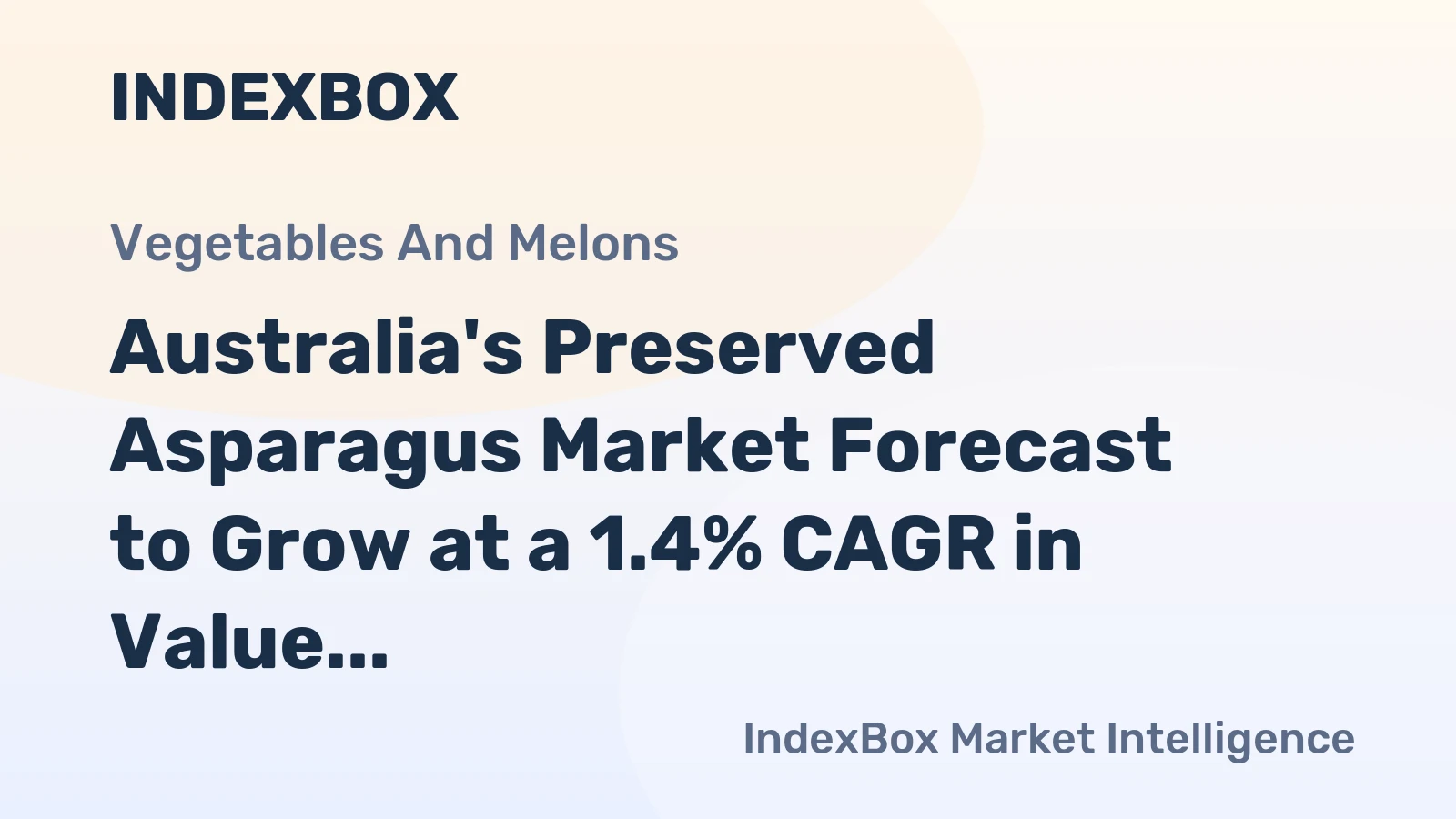 Australia's Preserved Asparagus Market Forecast to Grow at a 1.4% CAGR in Value Terms