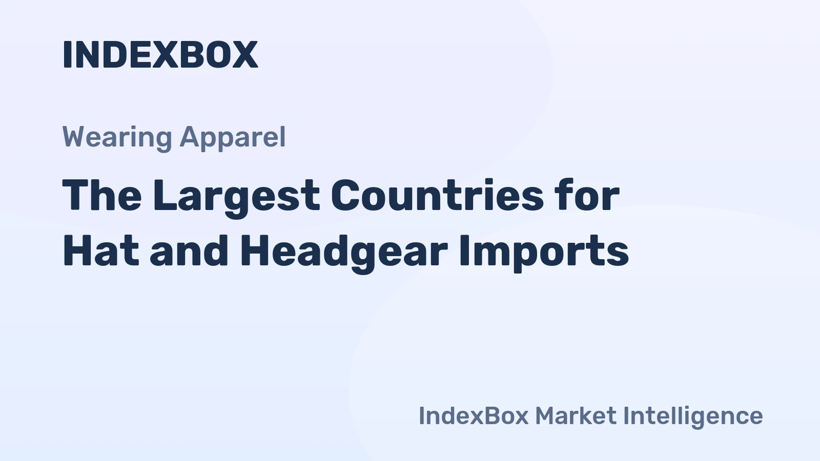The Largest Countries for Hat and Headgear Imports
