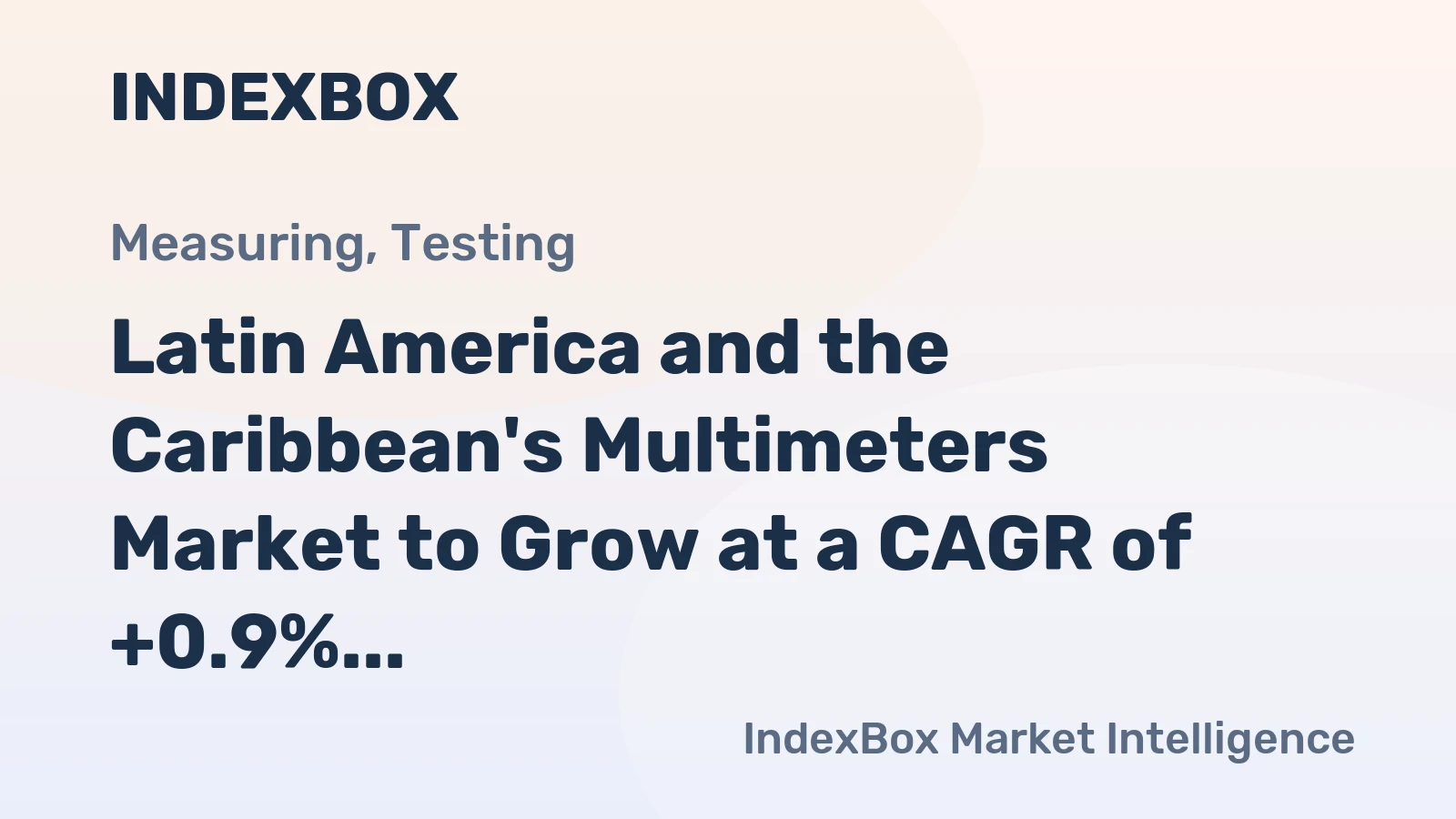 Latin America and the Caribbean's Multimeters Market to Grow at a CAGR of +0.9% Over Next Decade