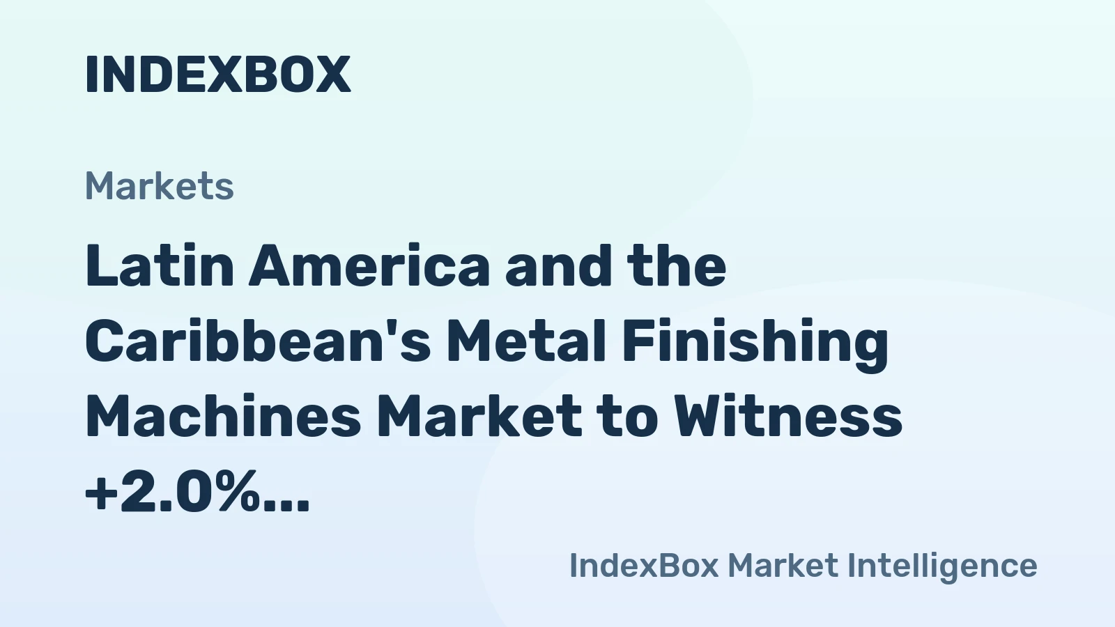 Latin America and the Caribbean's Metal Finishing Machines Market to Witness +2.0% CAGR in Volume Growth by 2035