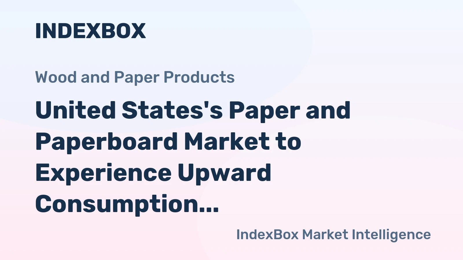 United States's Paper and Paperboard Market to Experience Upward Consumption Trend, Reaching 67M Tons and $70.6B by 2035