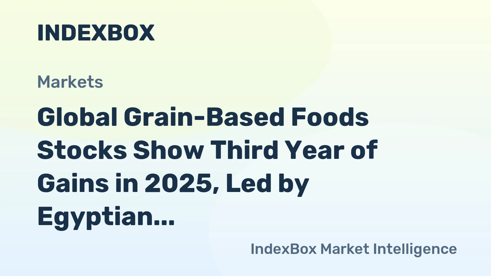 Global Grain-Based Foods Stocks Show Third Year of Gains in 2025, Led by Egyptian Surge