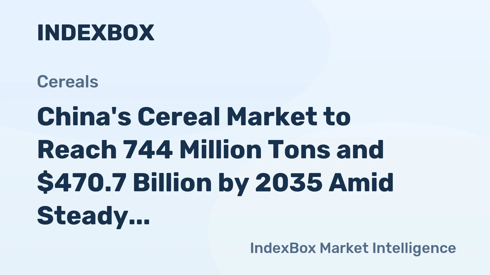 China's Cereal Market to Reach 744 Million Tons and $470.7 Billion by 2035 Amid Steady Growth