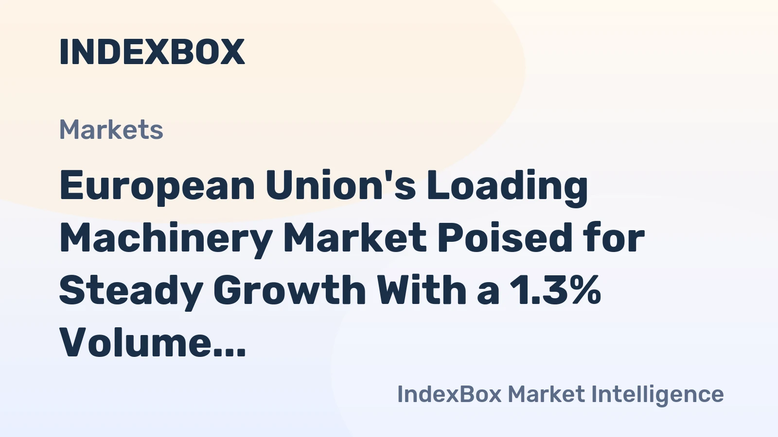 European Union's Loading Machinery Market Poised for Steady Growth With a 1.3% Volume CAGR